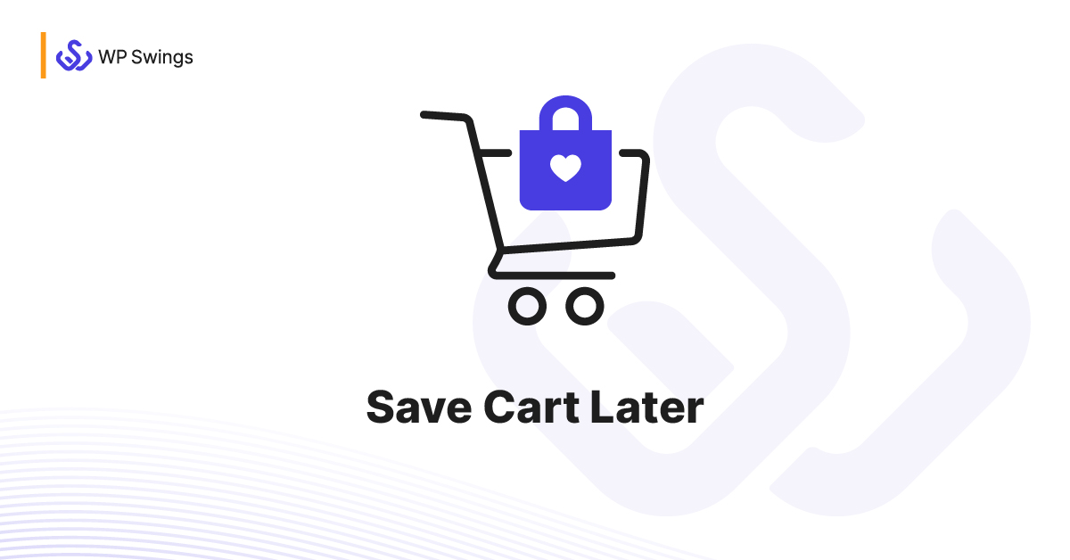 Save Cart Later For Woocommerce Wp Swings Support